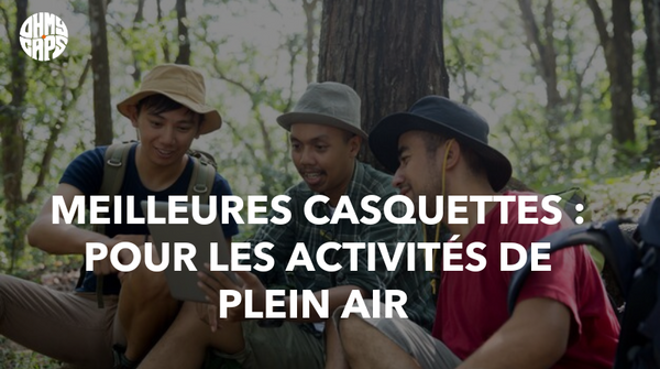 Les Meilleures Casquettes Pour Les Activités De Plein Air | Ohmycaps